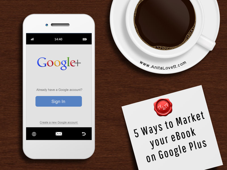5 Ways to Market your eBook on Google Plus – AnitaLovett.com
